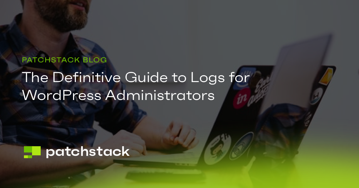 The Definitive Guide to Logs for WordPress Administrators - Patchstack