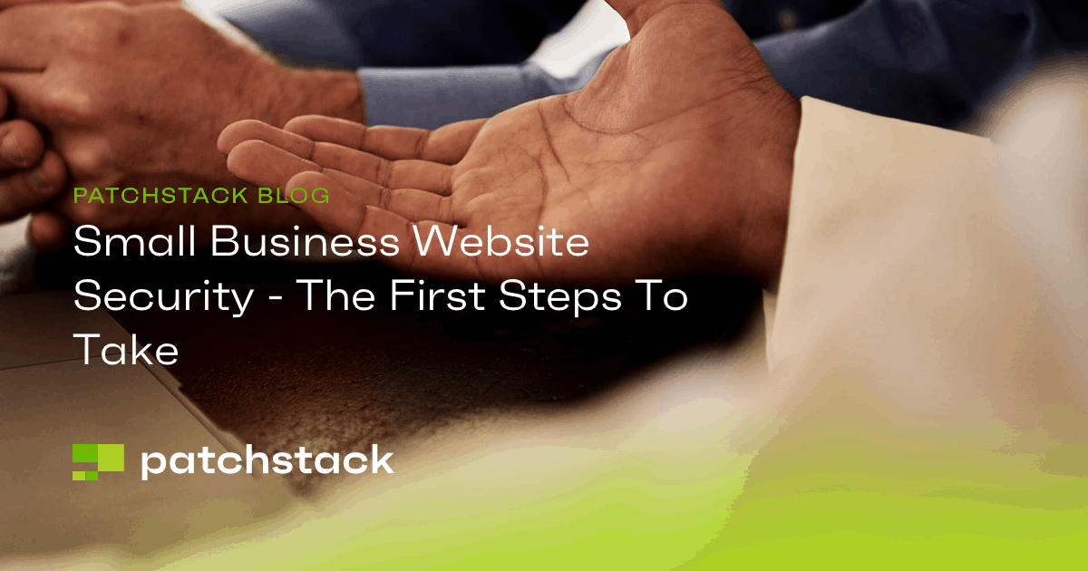 Small Business Website Security - The First Steps To Take - Patchstack