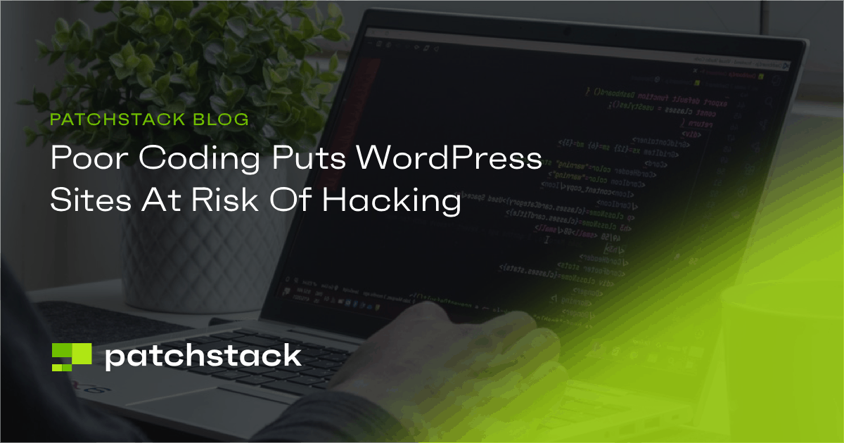 How Poor Coding Puts Wordpress Sites At Risk Of Hacking Patchstack