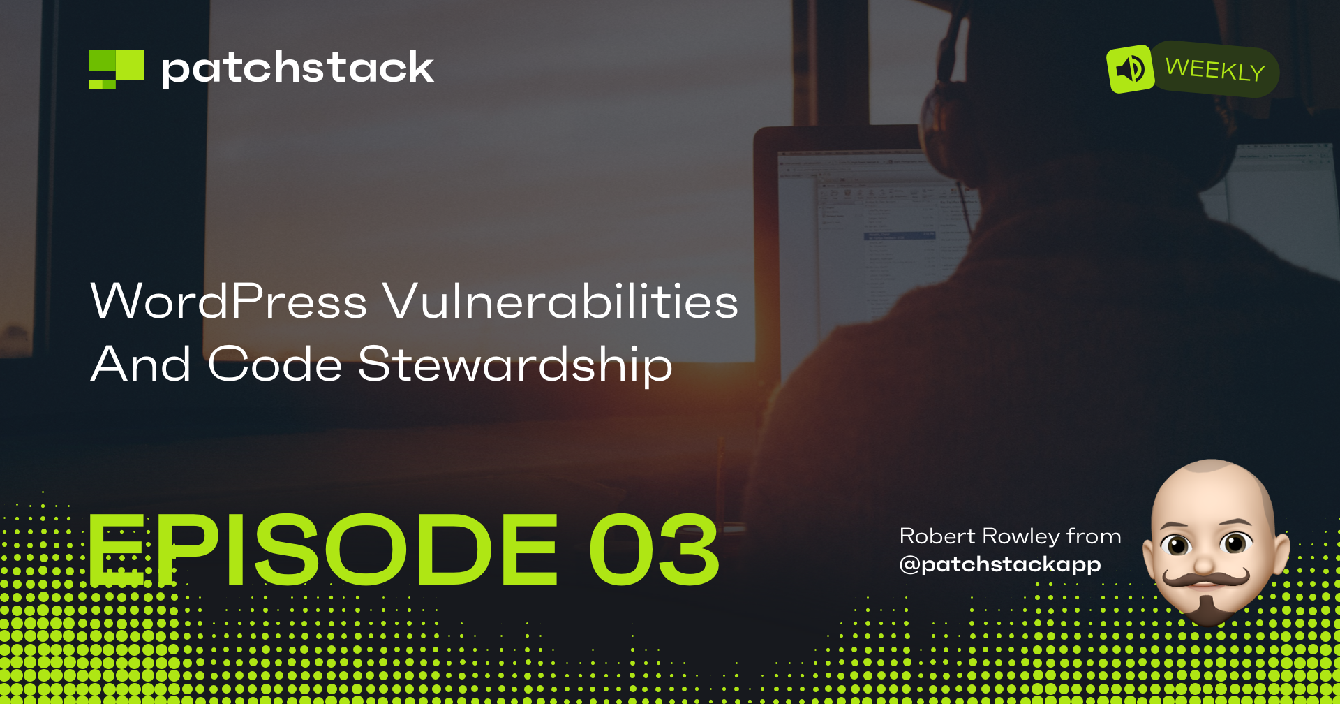 Patchstack Weekly, 51: WordPress Vulnerabilities And Code Stewardship