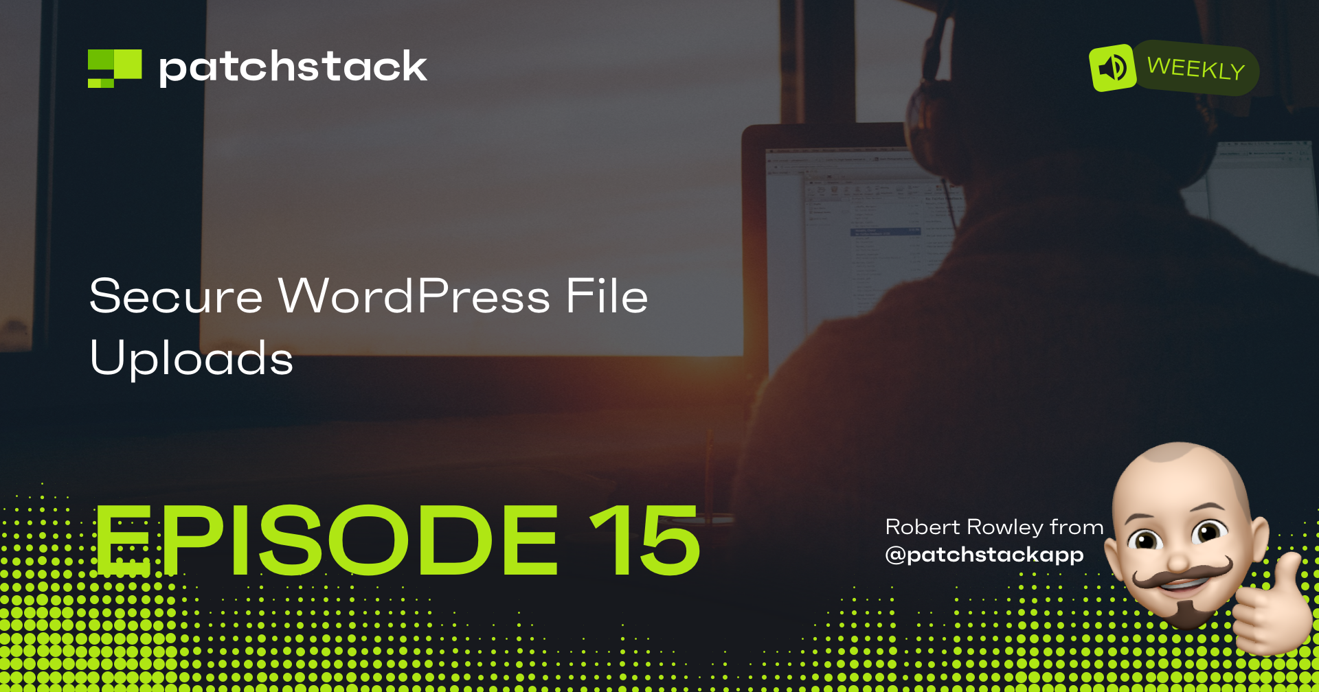 Patchstack Weekly, Week 12: Secure WordPress File Uploads