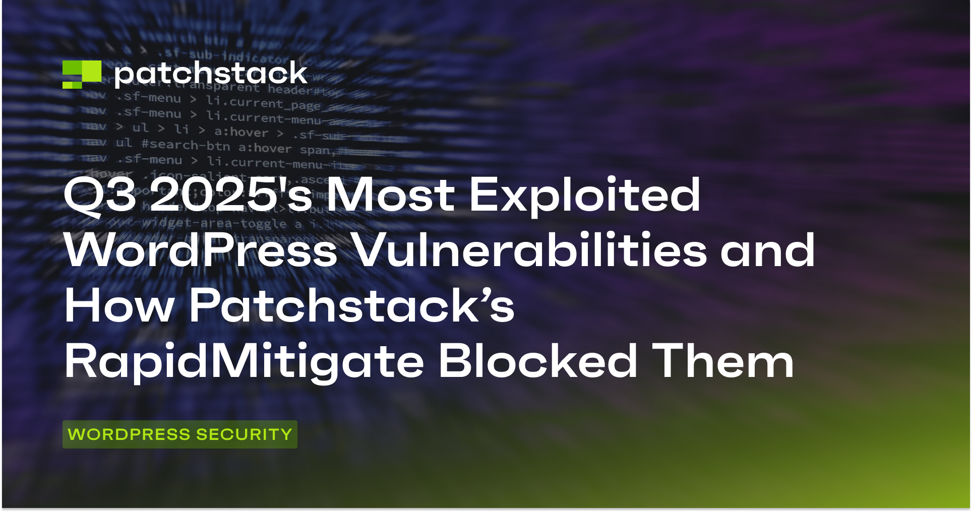 Q3 2025's Most Exploited WordPress Vulnerabilities and How Patchstack’s RapidMitigate Blocked ...